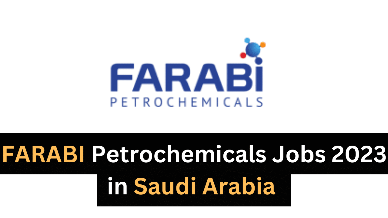 FARABI Petrochemicals Jobs 2023 in Saudi Arabia - Global Engineering ...